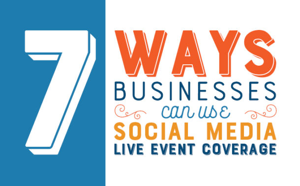 7 Ways Businesses Can Use Social Media Live Event Coverage - FSC ...